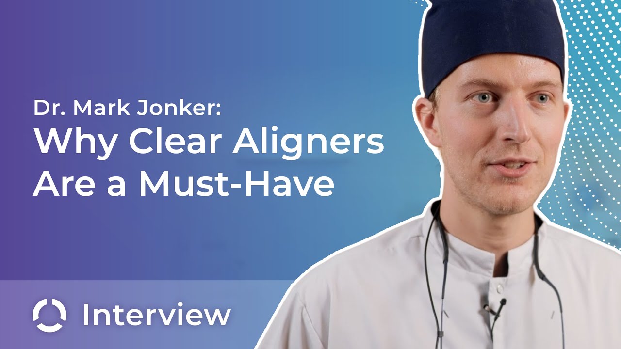 Dr. Mark Jonker on TrioClear™ | Why Clear Aligners Are a Must Have in ...