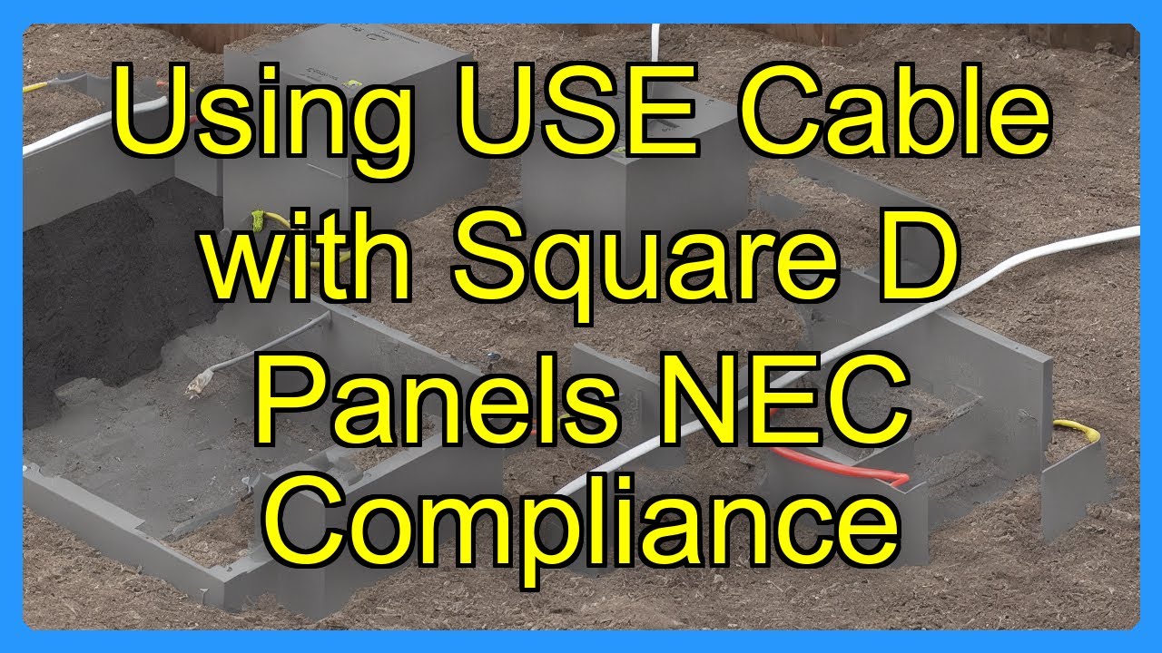 Using USE Cable with Square D Panels NEC Compliance - YouTube