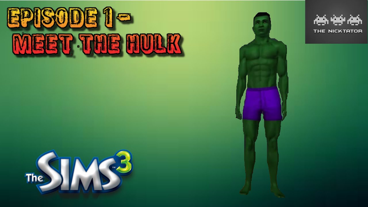 Sims 3: Episode 1- Meet the Hulk - YouTube