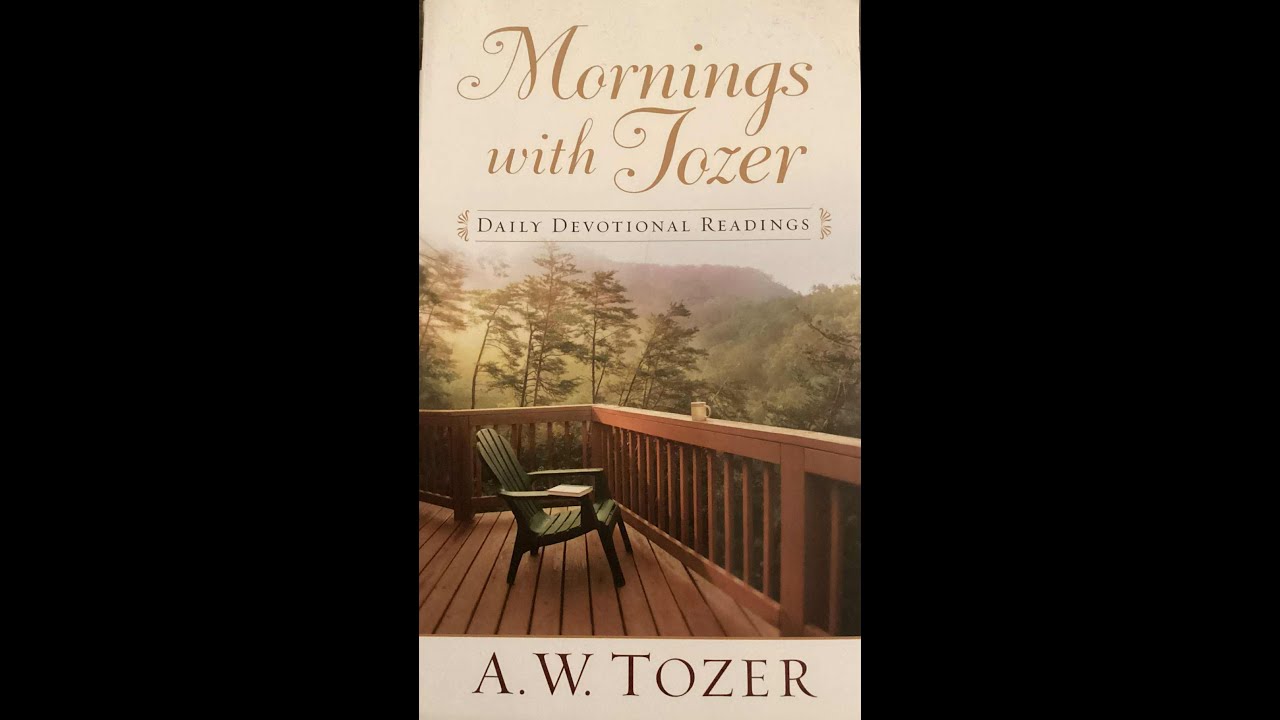 D.W. PASTOR BARRY - MORNINGS WITH TOZER DEVOTIONAL - JANUARY 22 ...