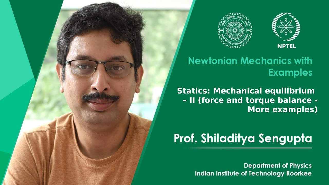 Lecture 10: Statics: Mechanical equilibrium - II (force and torque balance - more examples ...