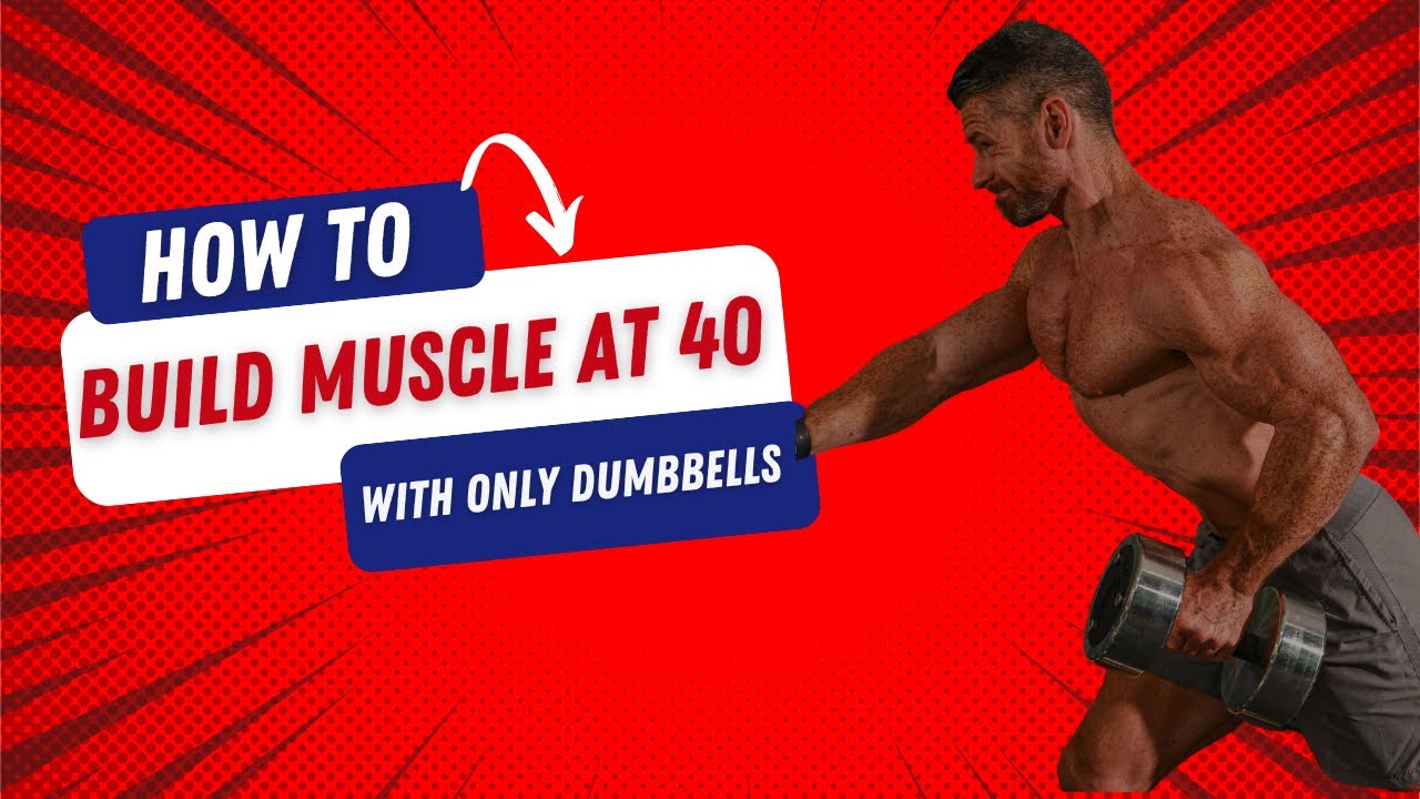Build Muscle at 40 With Just Dumbbells (Time-Efficient Upper Body ...
