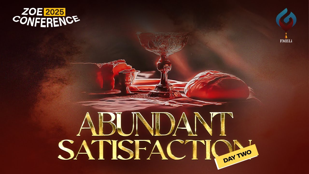 ZOE CONFERENCE '25 (ABUNDANT SATISFACTION) || GRAND FINALE || 20TH ...