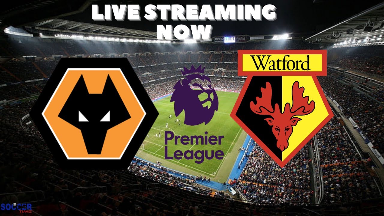 Wolves vs Watford Live Stream Premier League EPL Football Match Live ...