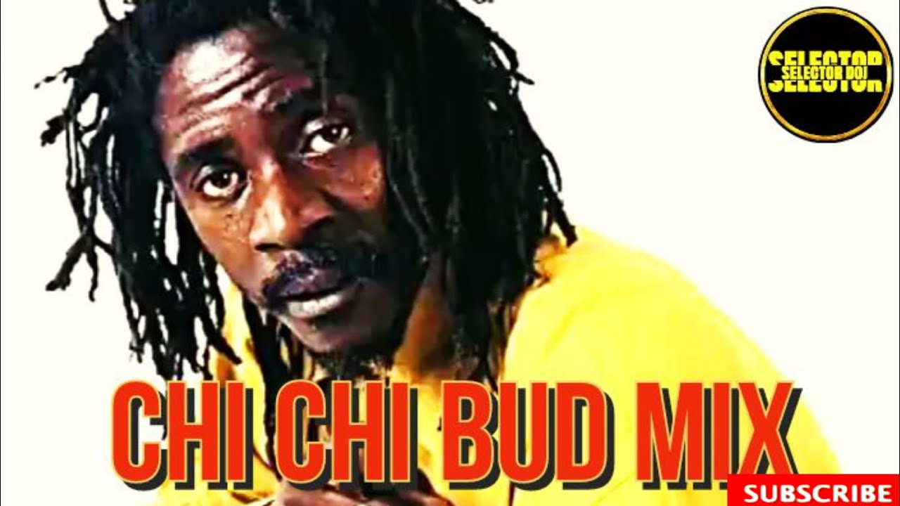 Chi Chi Bud Riddim Mix 2025 [REGGAE MIX] | Selector Doj | Everton ...