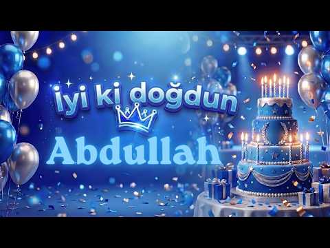 İyi ki Doğdun ABDULLAH 🎂 İsme Özel Doğum Günü Şarkısı