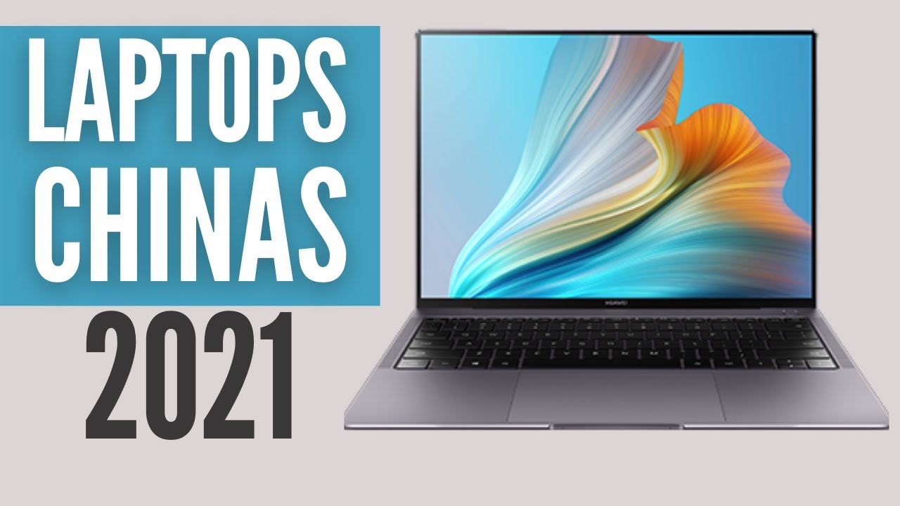 LOS MEJORES PORTÁTILES CHINOS DEL MERCADO - MEJORES LAPTOPS 2021 - YouTube