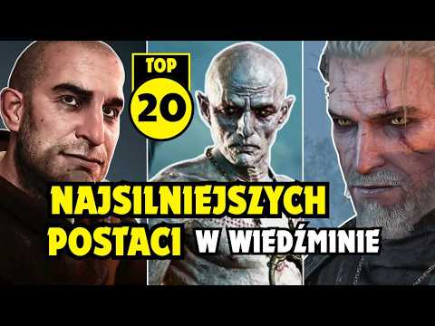 TOP 20 NAJSILNIEJSZYCH POSTACI W WIEDŹMINIE