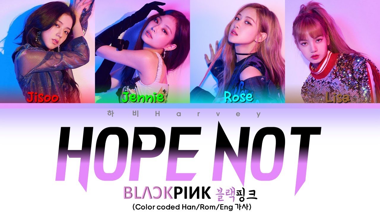 BLACKPINK 블랙핑크- 'Hope not 아니길' (Color coded Han/Rom/Eng 가사) - YouTube Music