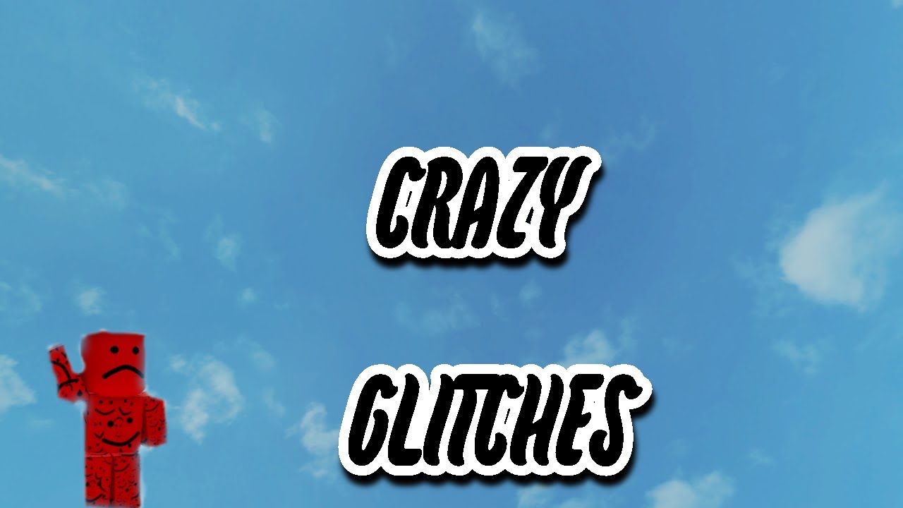 crazy glitches in roblox - YouTube