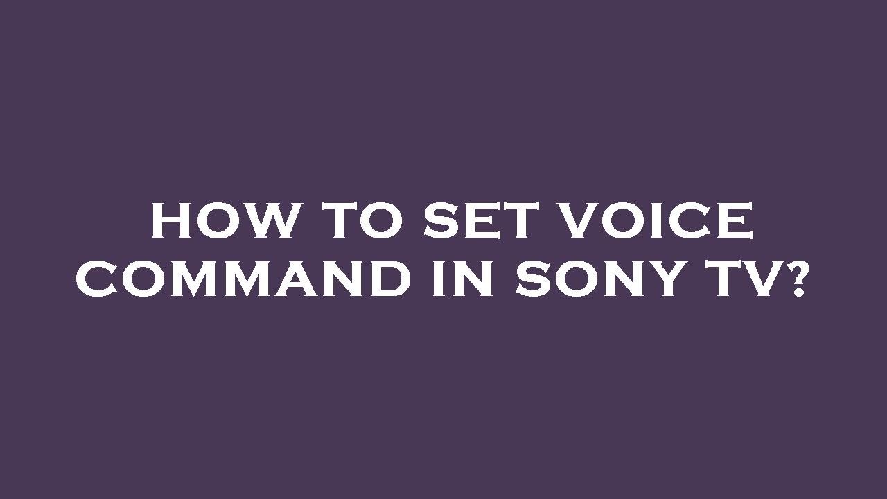 How To Set Voice Command In Sony Tv YouTube How To Set Voice Command In Sony Tv YouTube