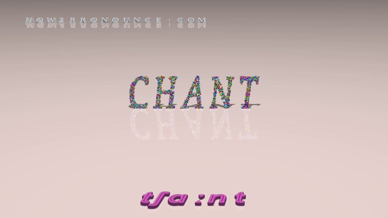 chant - pronunciation + Examples in sentences and phrases - YouTube