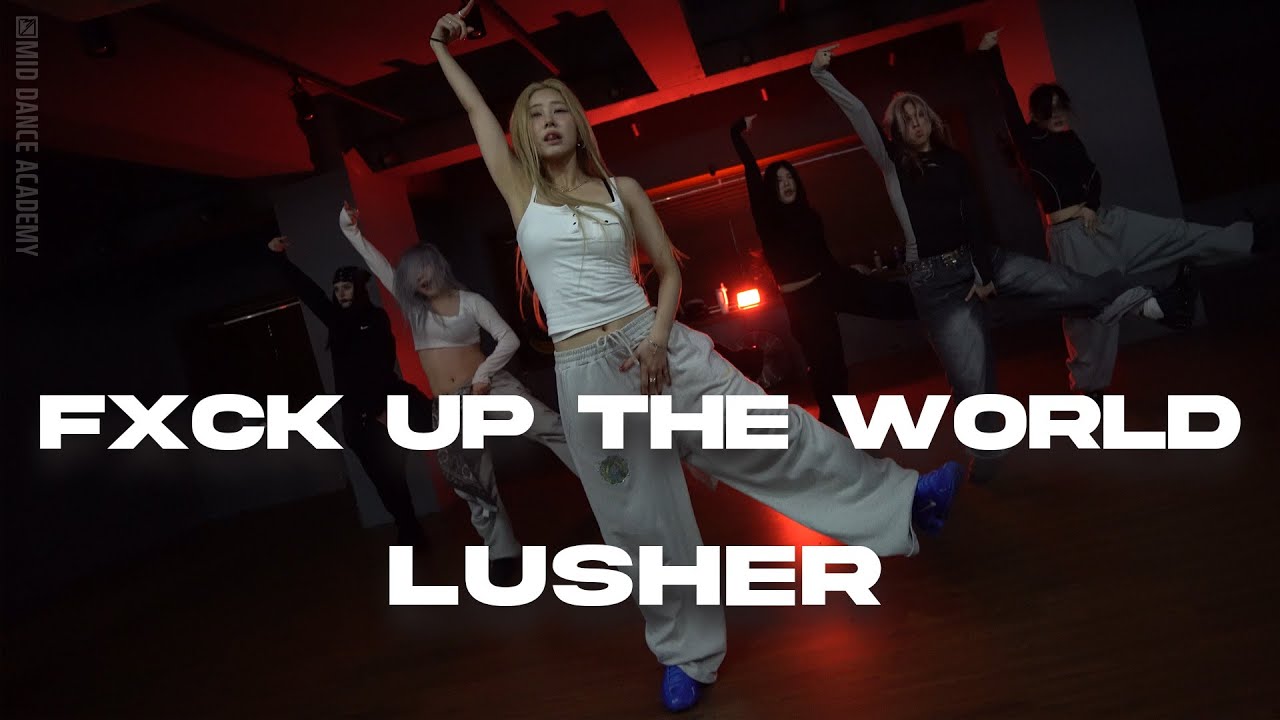 LUSHER ChoreographyㅣLISA - FXCK UP THE WORLDㅣMID DANCE STUDIO - YouTube