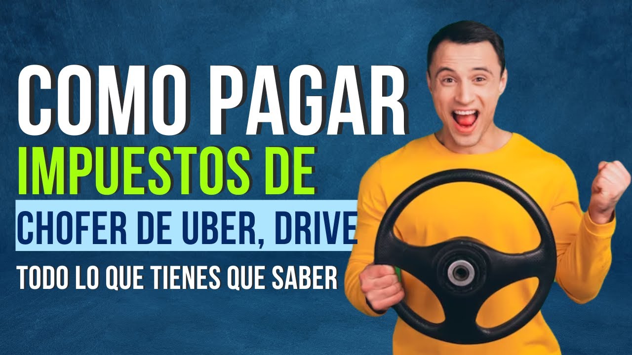COMO CALCULAR y PRESENTAR los IMPUESTOS COMO CHOFER DE UBER,DRIVE, DIDI ...