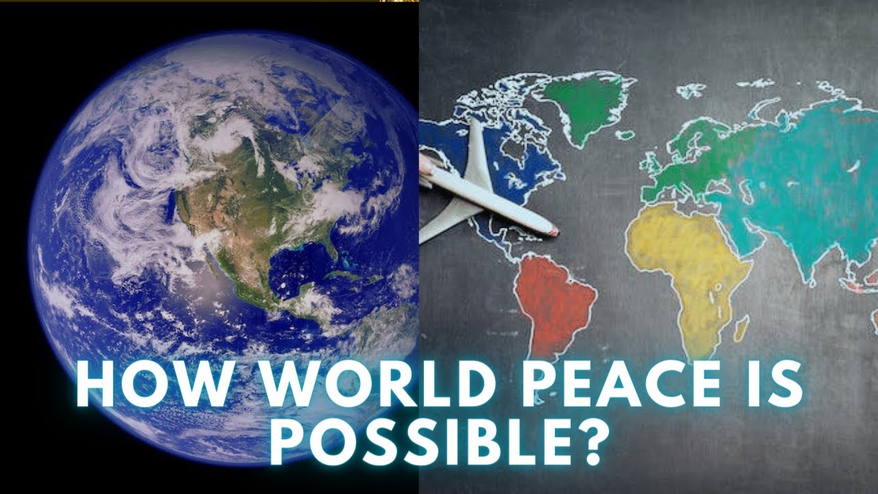 A World Without Conflict: Is It Possible? || The Path to Global Peace ...