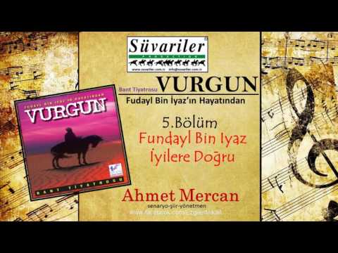 VURGUN - BÖLÜM 5 - FUDAYL BİN İYAZ İYİLERE DOĞRU