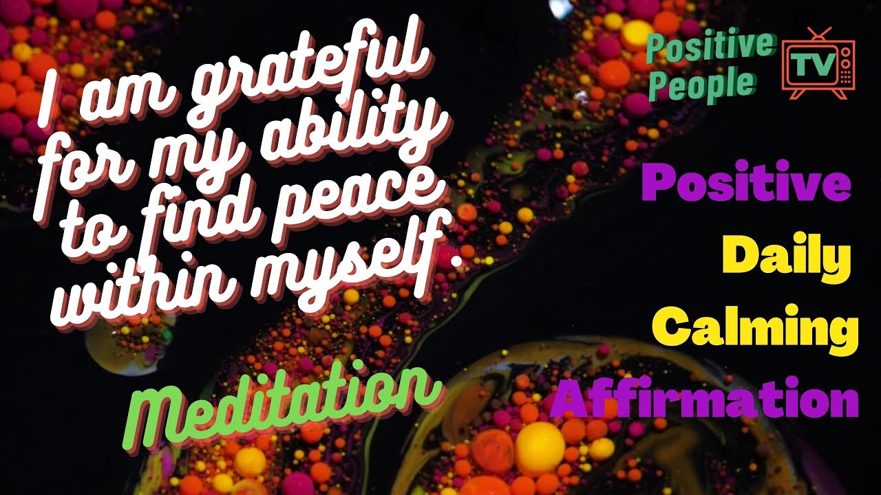 I am grateful for my ability to find peace within myself. Positive ...