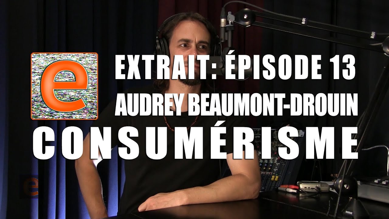Consumérisme: Extrait Ericzone Podcast Episode 13 avec Audrey Beaumont ...