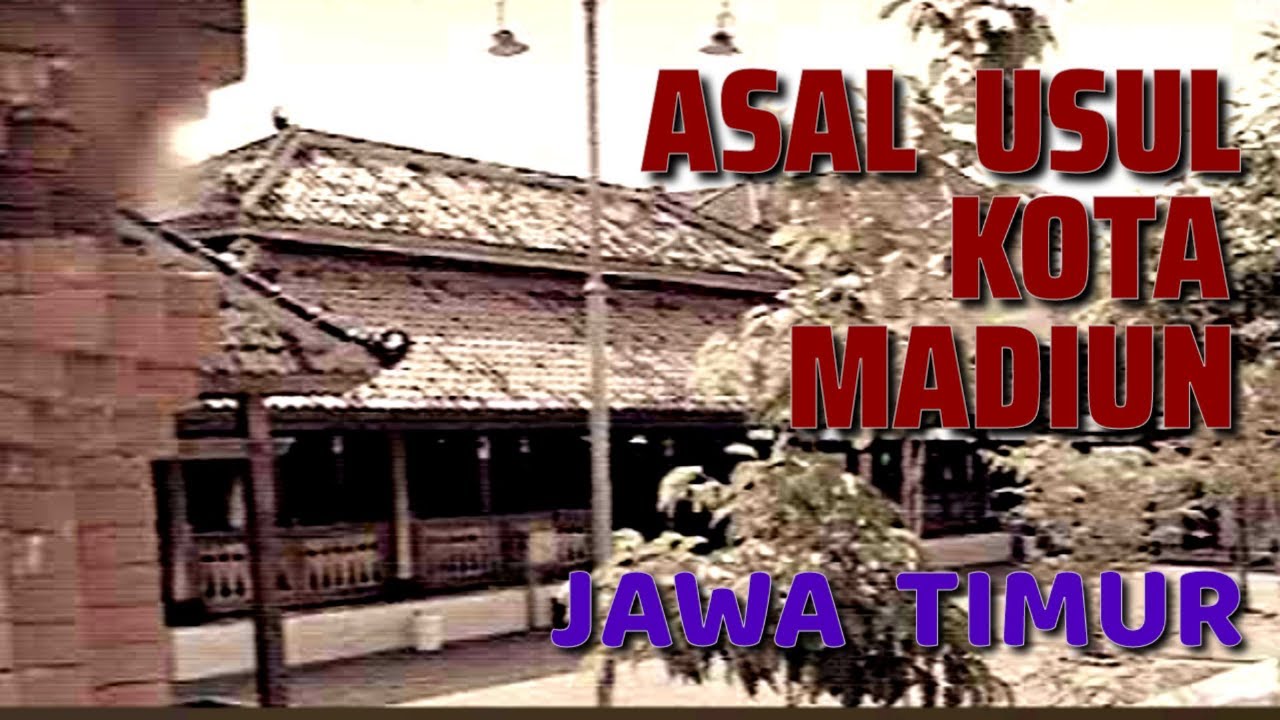 Asal Usul Kota Madiun Jawa Timur- Floryn Family Channel - YouTube
