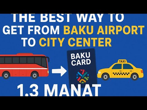 The Best Way to Get from Baku Airport to City Center | Only 1.3 Manats 