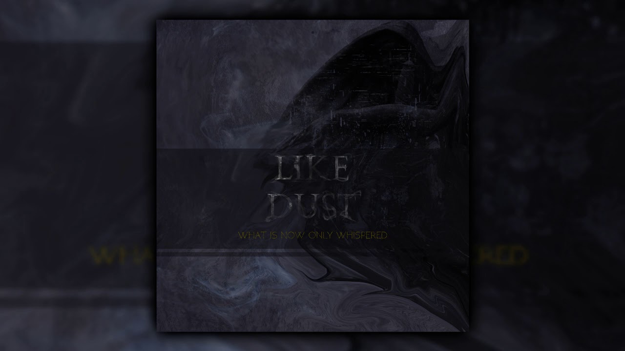 Like Dust - What Is Now Only Whispered (Full album) - YouTube