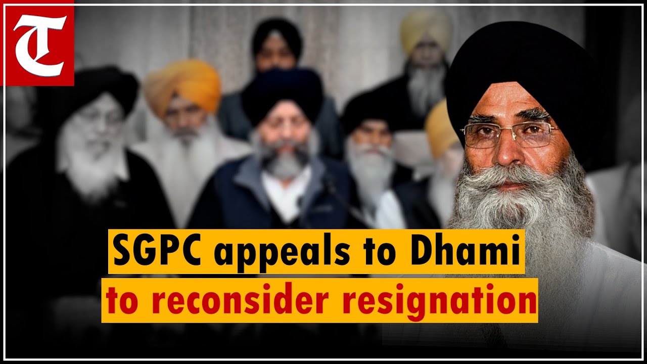 SGPC appeals to Dhami to reconsider resignation, forms panel to ...