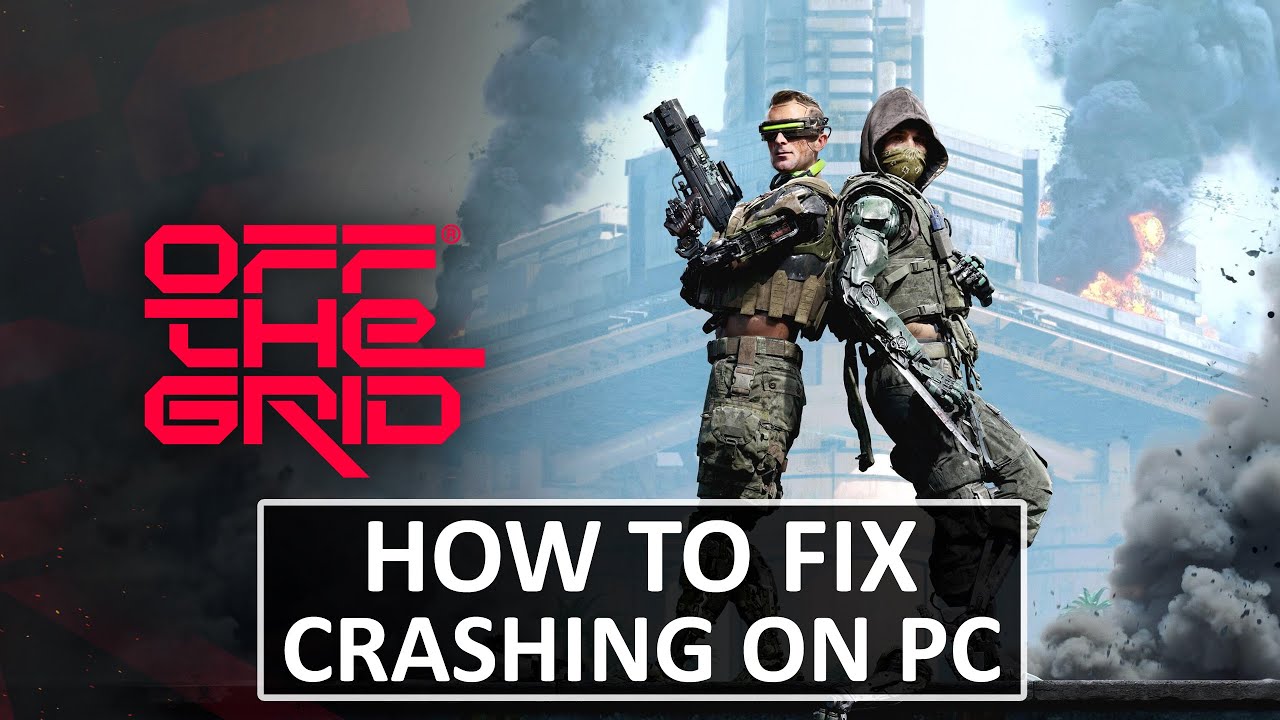 How To Fix Off The Grid Crashing, Crashes To Desktop, Crashing at ...