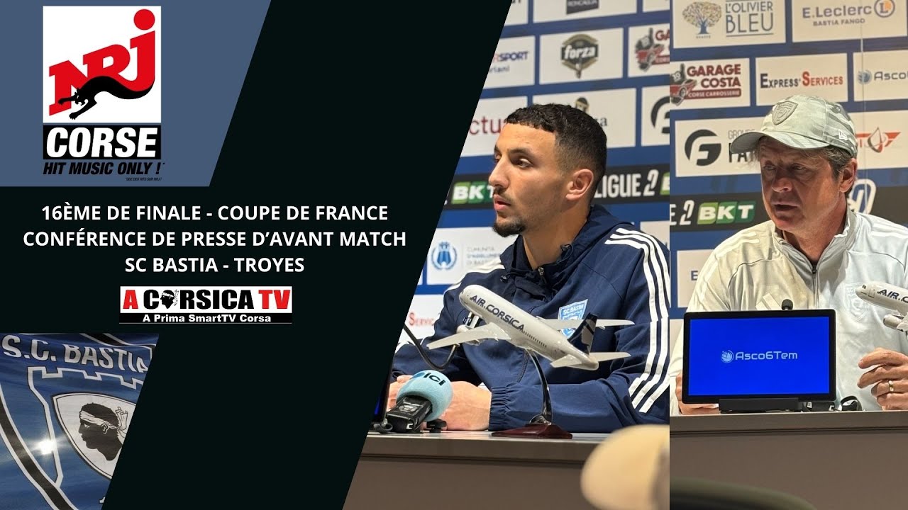CDF - 16EME DE FINALE / SC BASTIA - TROYES : Conférence de presse d ...