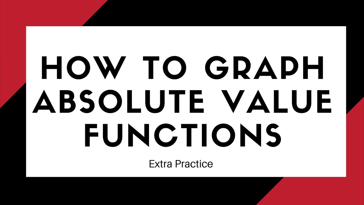 1 9 GRAPHING ABSOLUTE VALUE FUNCTIONS EXTRA PRACTICE YouTube 1 9 GRAPHING ABSOLUTE VALUE FUNCTIONS EXTRA PRACTICE YouTube