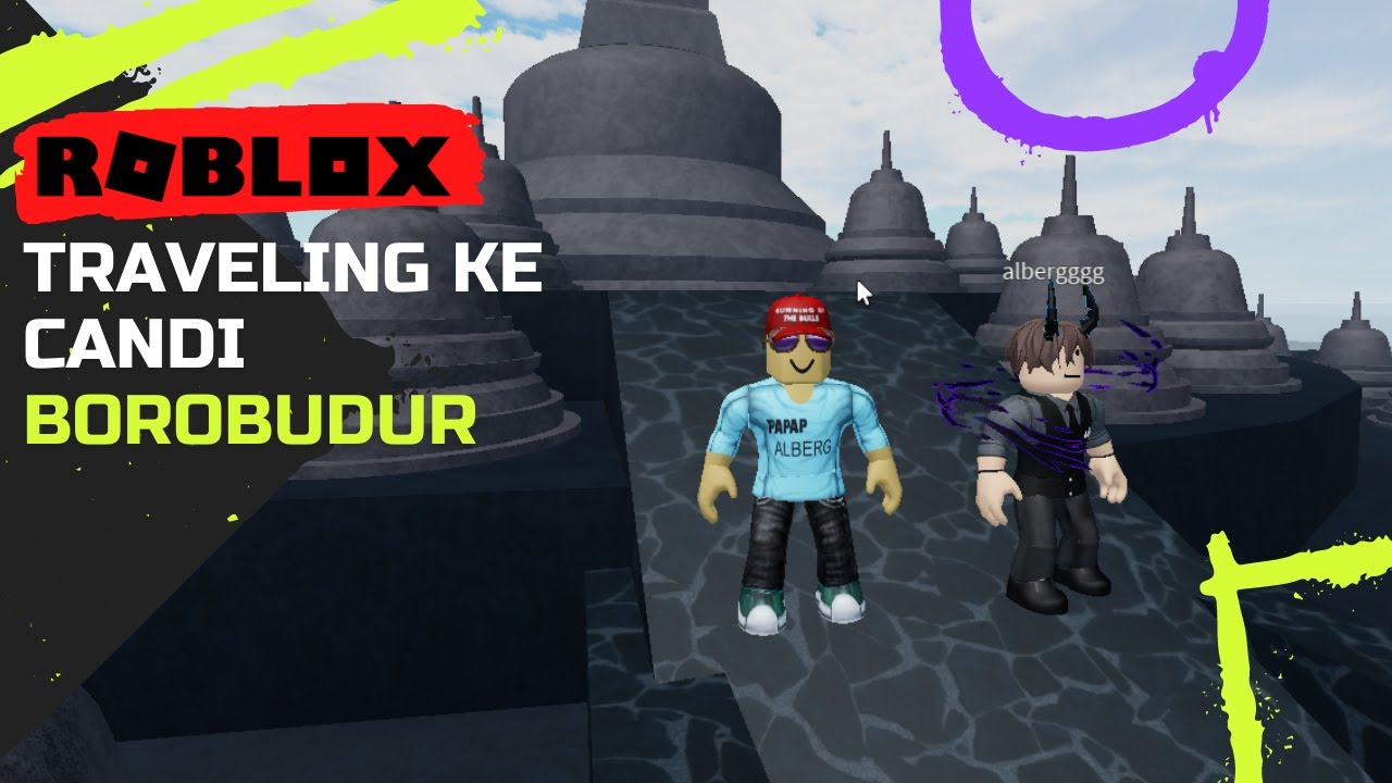 ROBLOX JALAN JALAN KE CANDI BOROBUDUR -PAPAP ALBERG- - YouTube