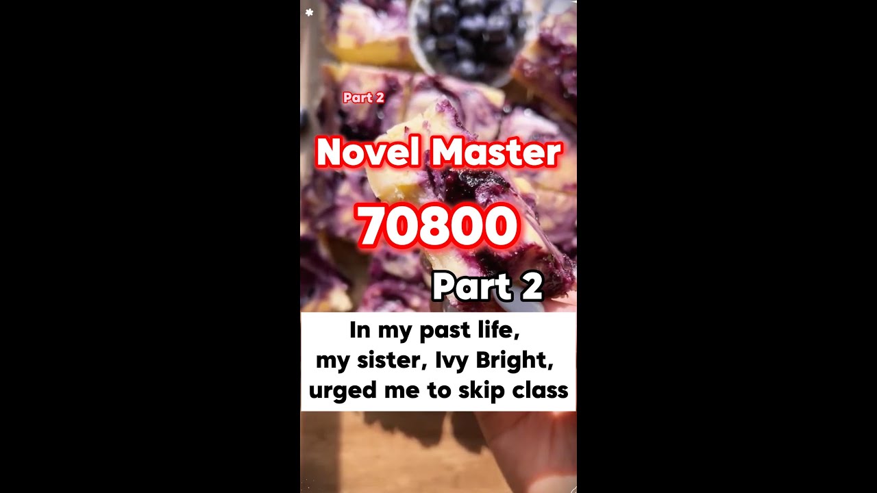 In my past life, my sister, Ivy Bright, urged me to skip class. Part 2 ...
