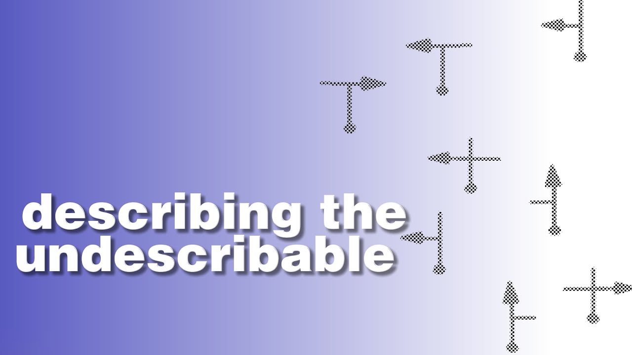 describing the undescribable - YouTube