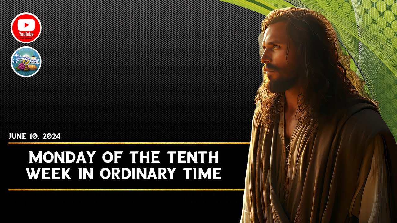 Monday of the Tenth Week in Ordinary Time (June 10, 2024) - YouTube