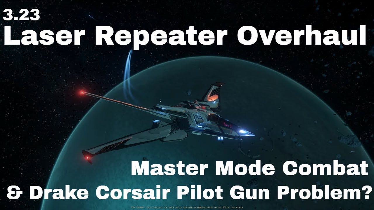 3.23 Laser Repeater Overhaul & Master Mode Combat Test & Drake Corsair ...