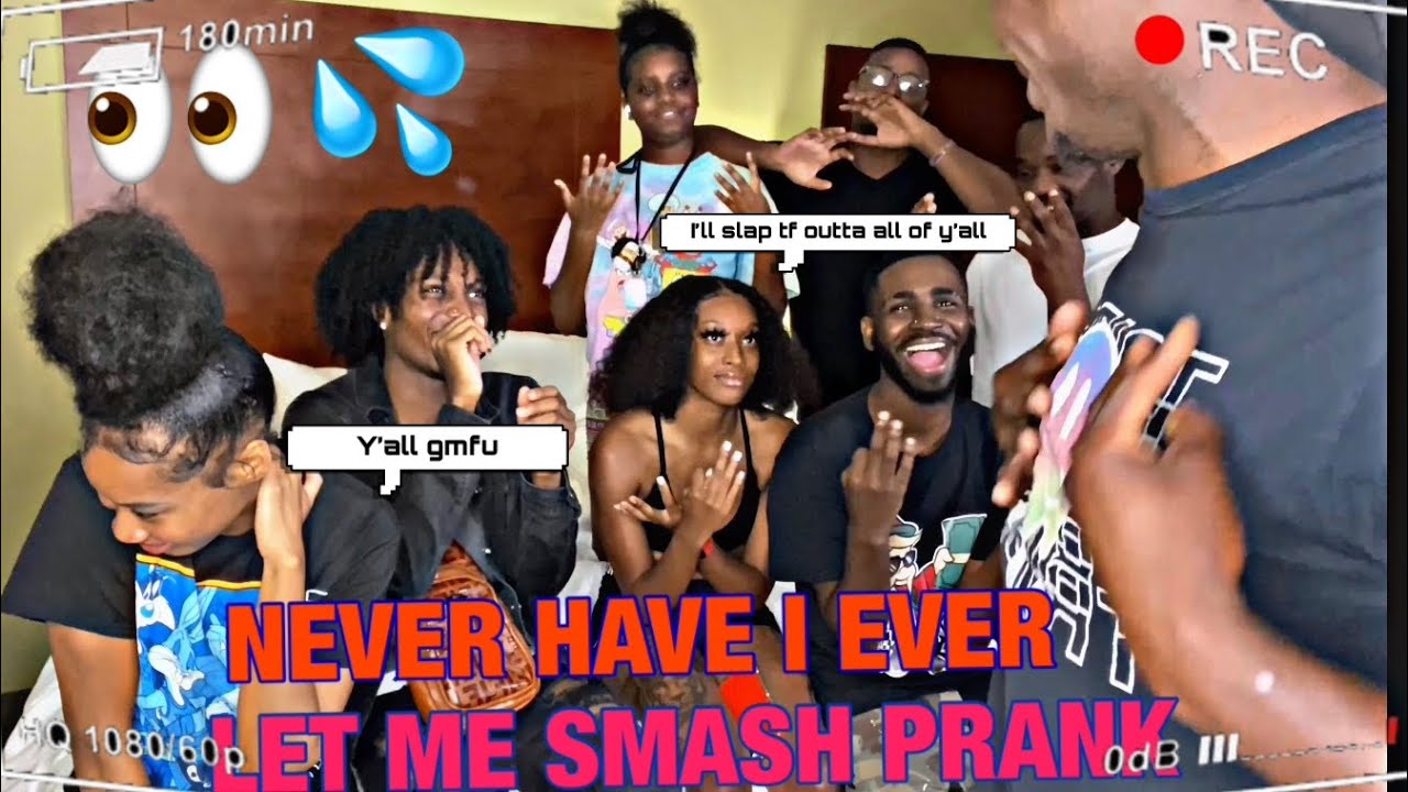 NEVER HAVE I EVER | LET ME SMASH PRANK😱🤫 **Gone WRONG** - YouTube