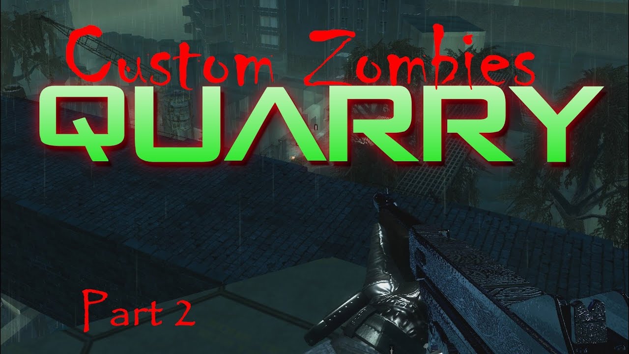 Custom Zombies: Quarry | Part 2 - YouTube