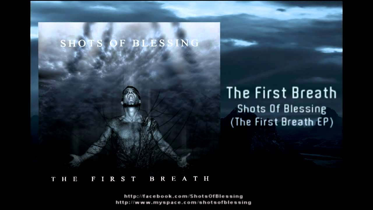 The First Breath - Shots Of Blessing - YouTube