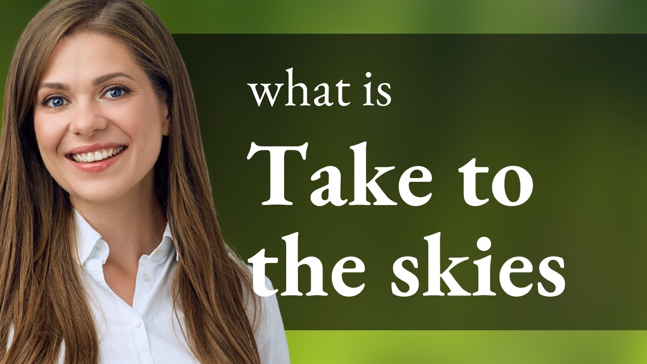 Exploring the Phrase "Take to the Skies" - YouTube