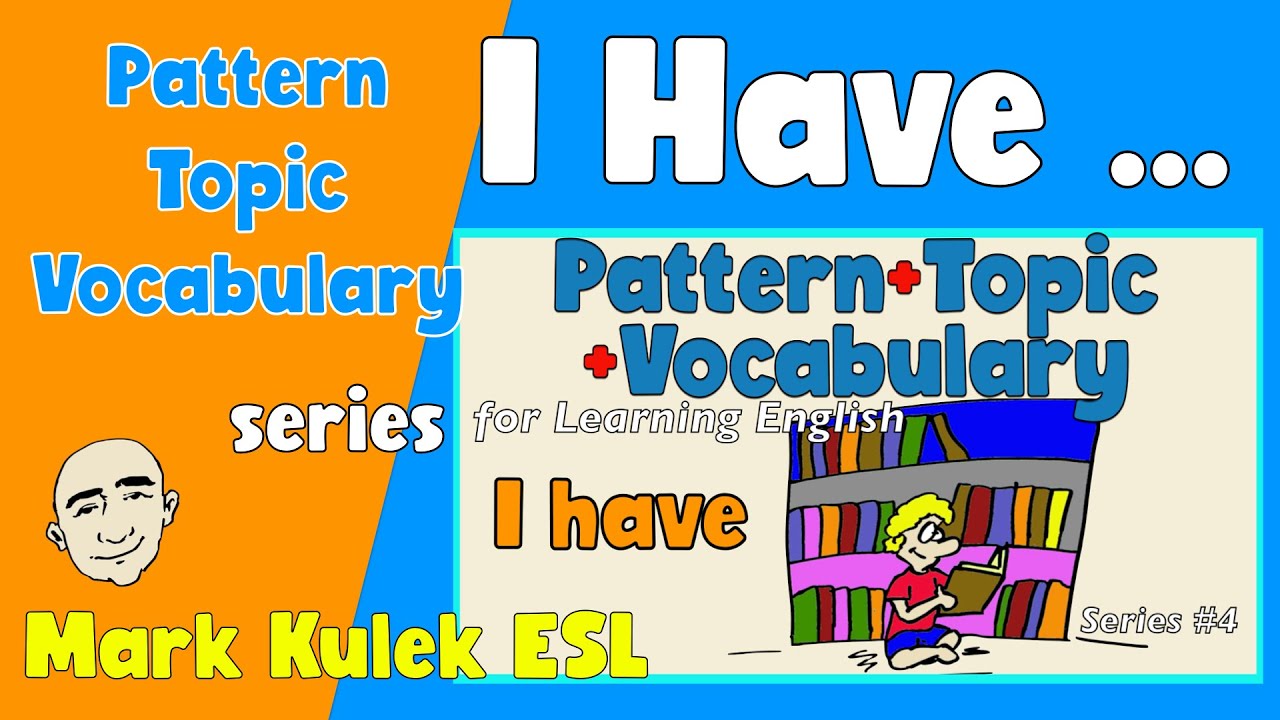 I Have - Pattern Topic Vocabulary | English speaking practice - Mark ...