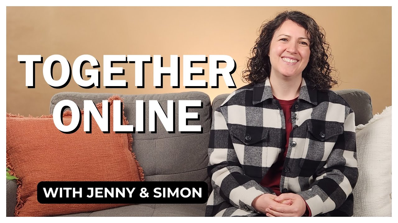 Together Online with Jenny & Simon // Exploring Abundant Life - YouTube