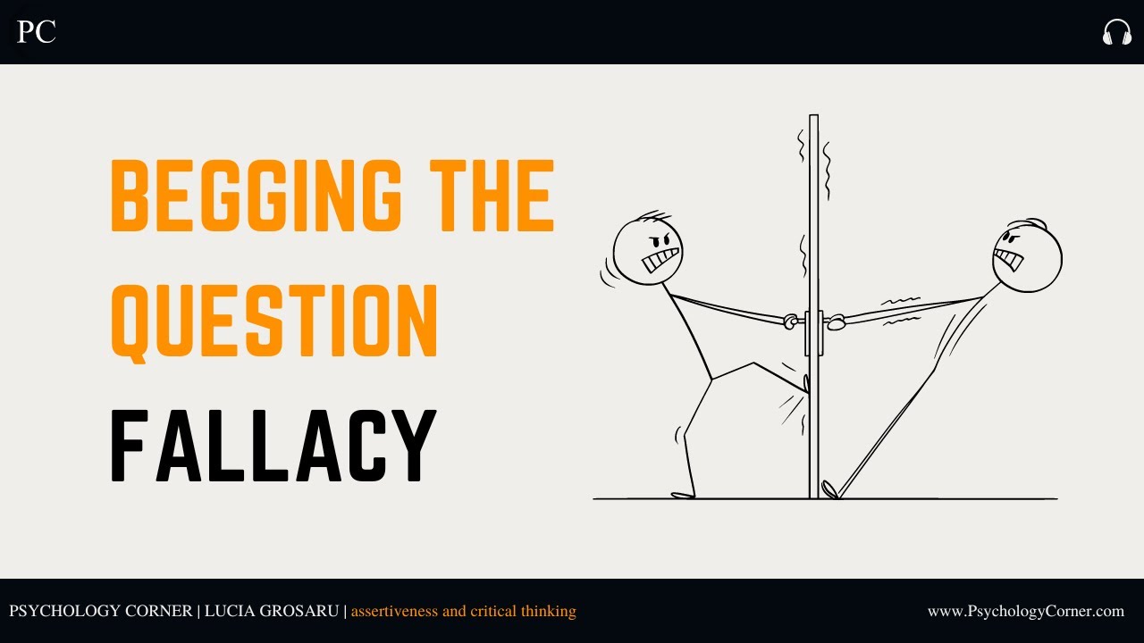 What is The Begging The Question Fallacy? | Critical Thinking Basics ...