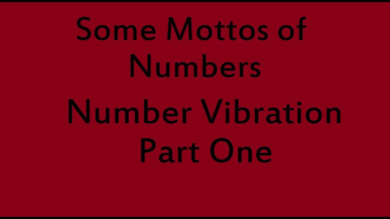 Some Mottos of Numbers - Number Vibration Part One - YouTube
