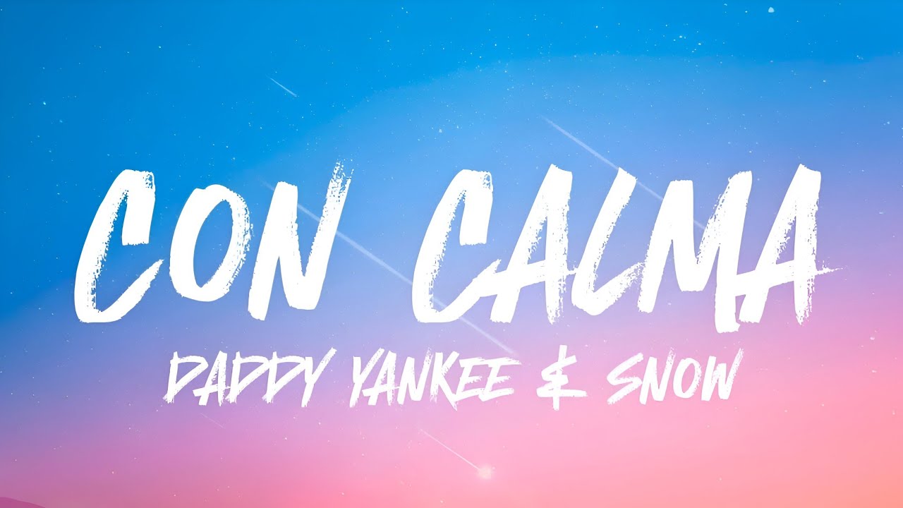 Daddy Yankee & Snow - Con Calma (𝐋𝐞𝐭𝐫𝐚/𝐋𝐲𝐫𝐢𝐜𝐬) - YouTube