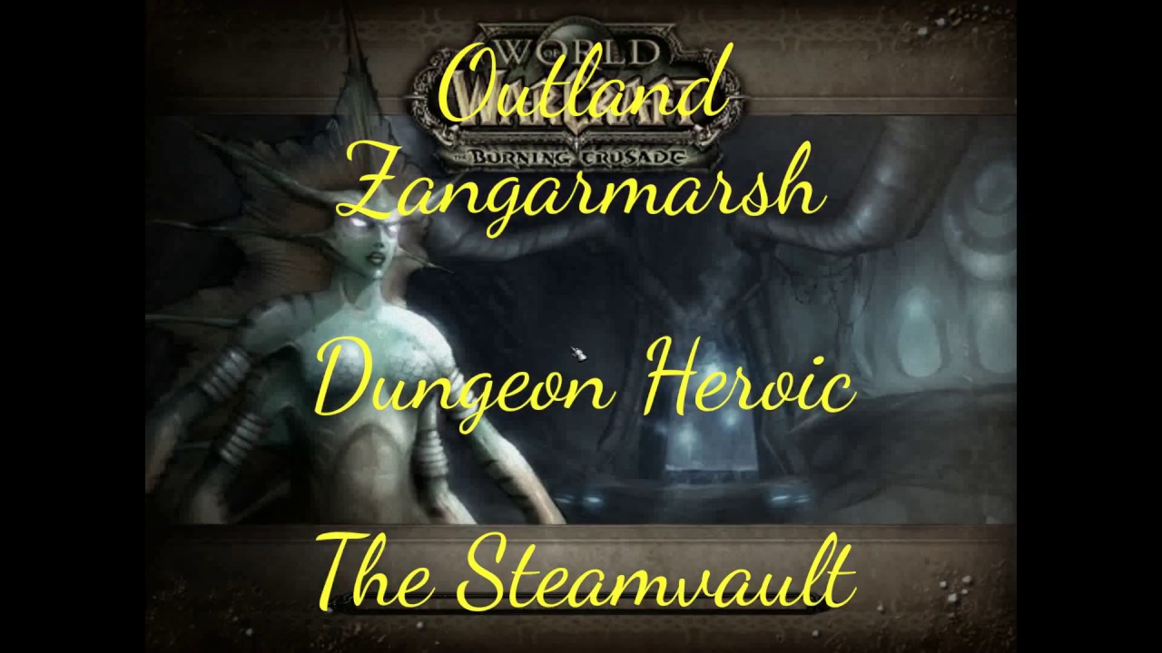 World of Warcraft - Zangarmarsh - Dungeon Heroic - The Stamvault. - YouTube