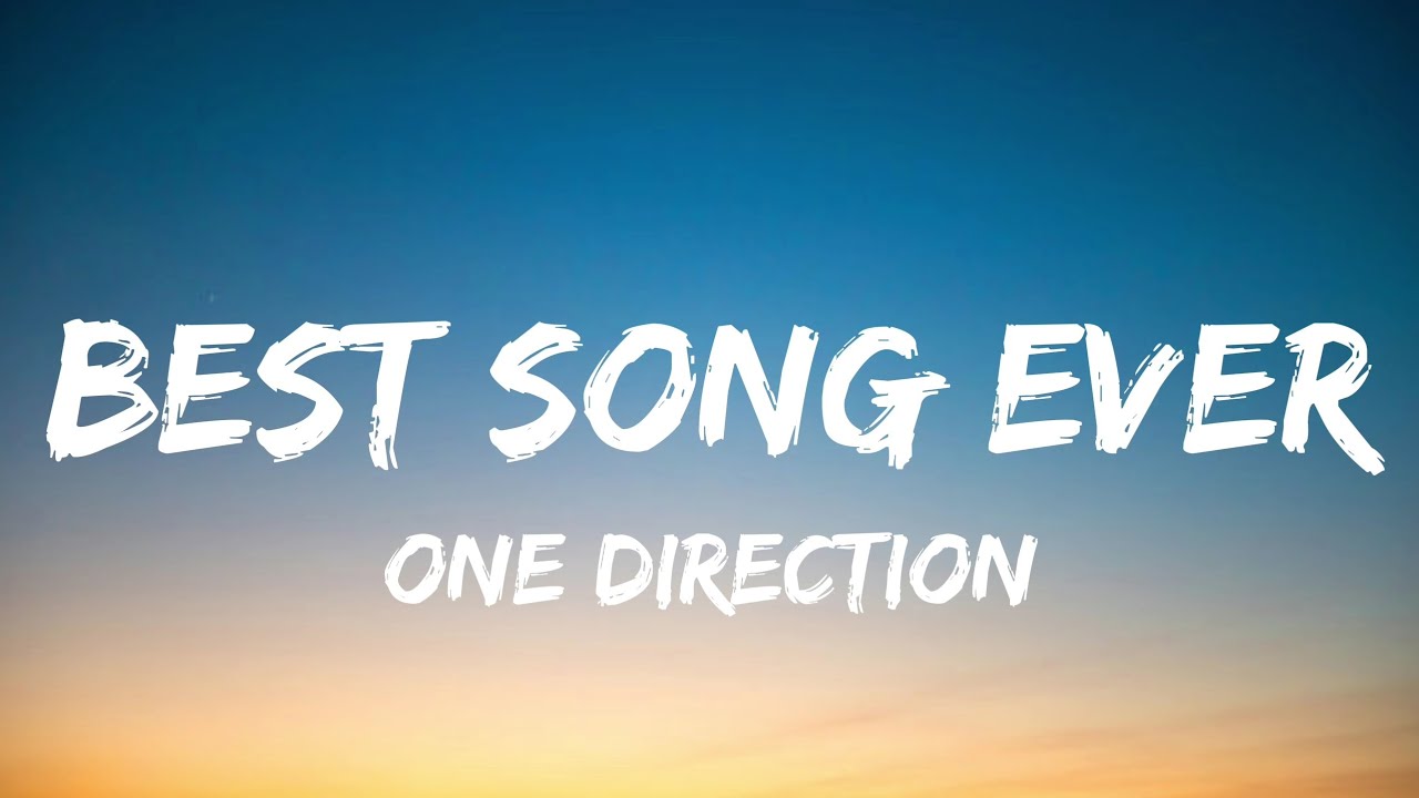 One Direction - Best Song Ever (Lyrics) - YouTube