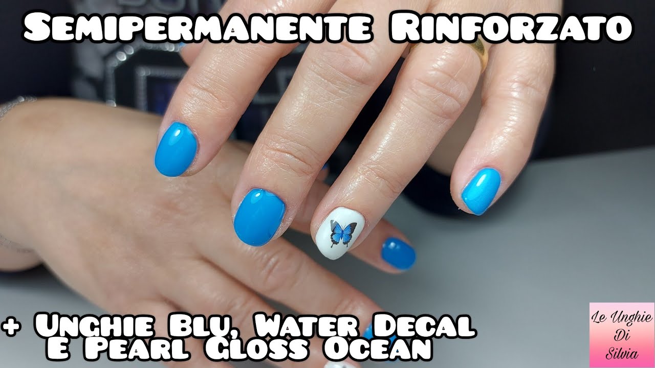 Semipermanente Rinforzato + Unghie Blu, Water Decal E Pearl Gloss Ocean ...