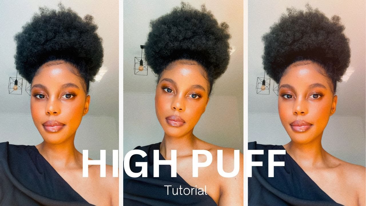 HIGH PUFF TUTORIAL | EASY NATURAL HAIR TUTORIAL! - YouTube