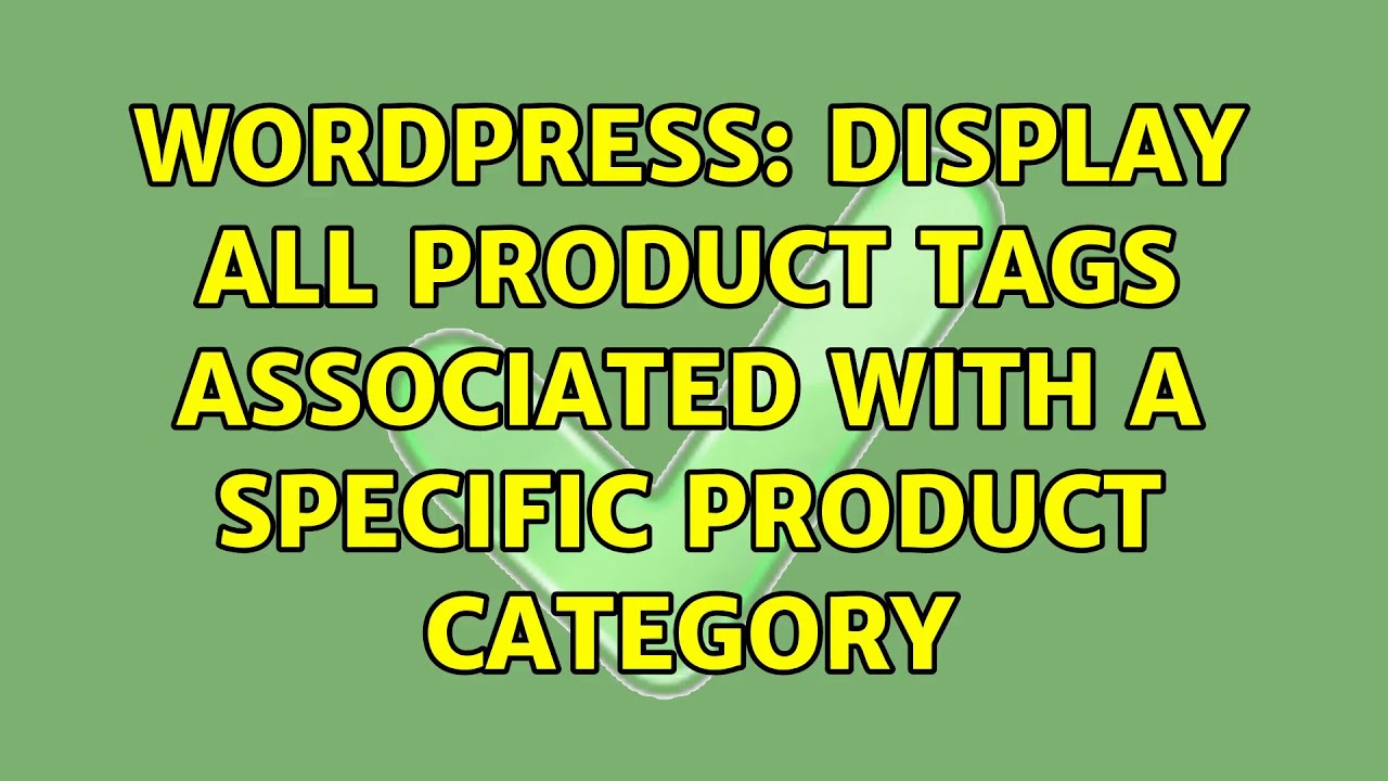 Wordpress: Display all product tags associated with a specific product ...