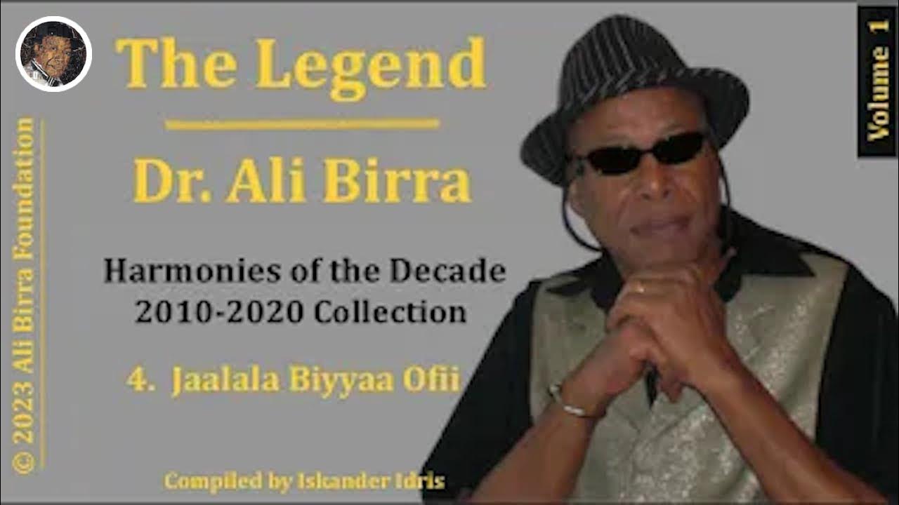 The Legend Dr. Ali Birra 2010-2020 Collection Jaalala Biyyaa Ofii - YouTube