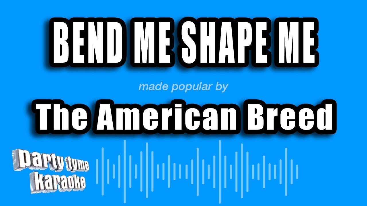 The American Breed - Bend Me Shape Me (Karaoke Version) - YouTube